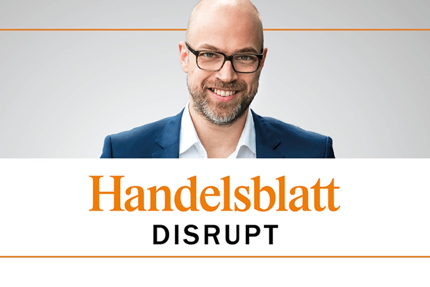 Handelsblatt Disrupt: Welche Top-Tech-Trends wichtig werden